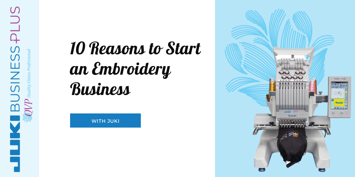 10 Reasons to Start an Embroidery Business